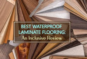 Best Waterproof Laminate Flooring: Top 5 Brands - Household Advice