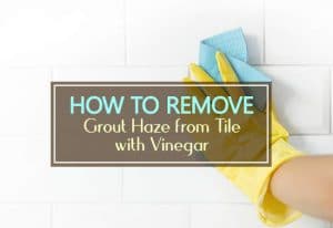 How to Remove Grout Haze from Tile with Vinegar - Household Advice